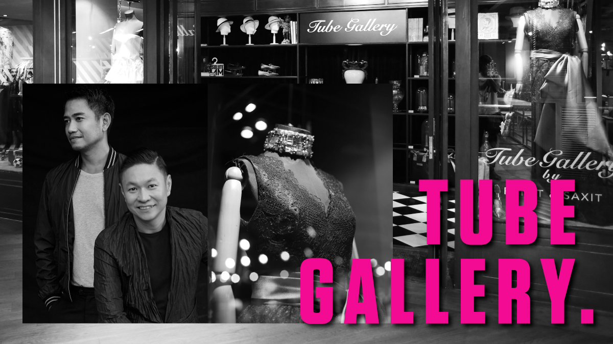 แฟชั่นสวยหยุดโลก สองพลังดีไซน์แห่ง Tube Gallery